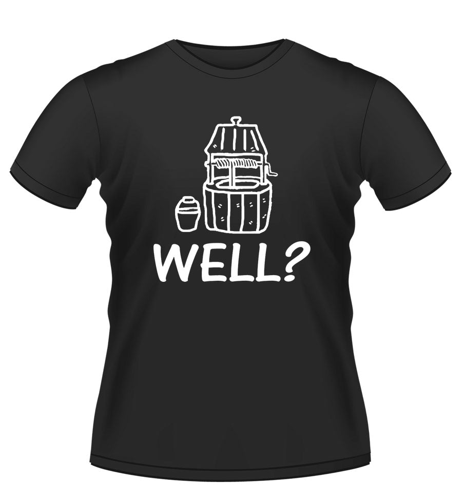 'WELL?' Novelty TShirt